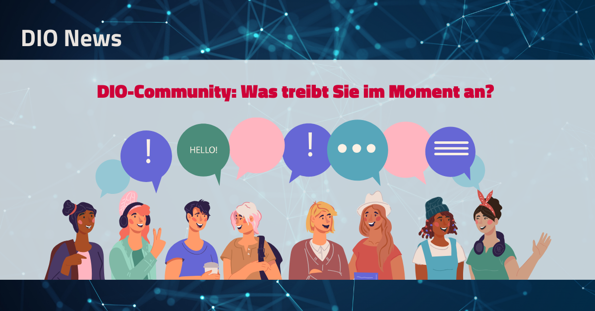 DIO-Community: Was treibt Sie an? - DIO - Data Intelligence Offensive