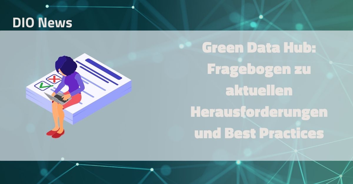 Green Data Hub: Fragebogen zu aktuellen Herausforderungen und Best Practices - DIO - Data ...