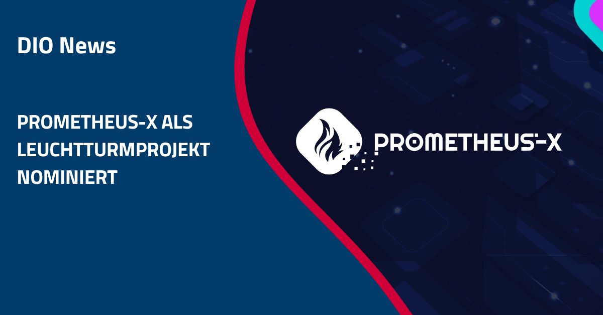 DIO ist Partner des EU-Projekts „Prometheus-X“ - DIO - Data ...
