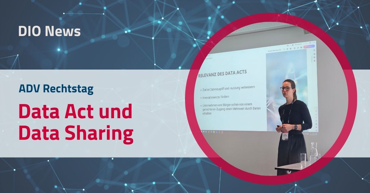 Data Act und Data Sharing: DIO beim ADV Rechtstag - DIO - Data Intelligence Offensive