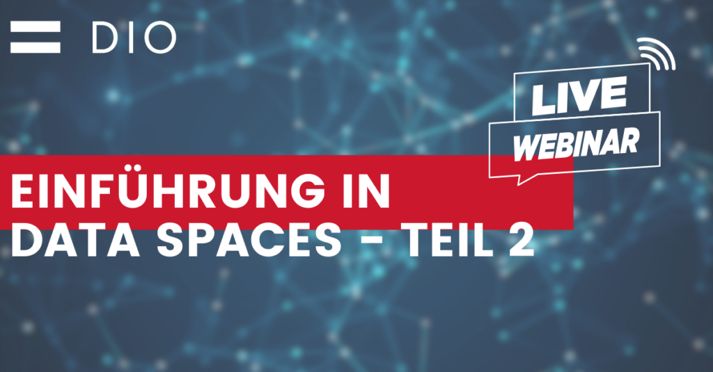 DIO-Webinar: Einführung in Data Spaces - Teil 2 - DIO - Data Intelligence Offensive